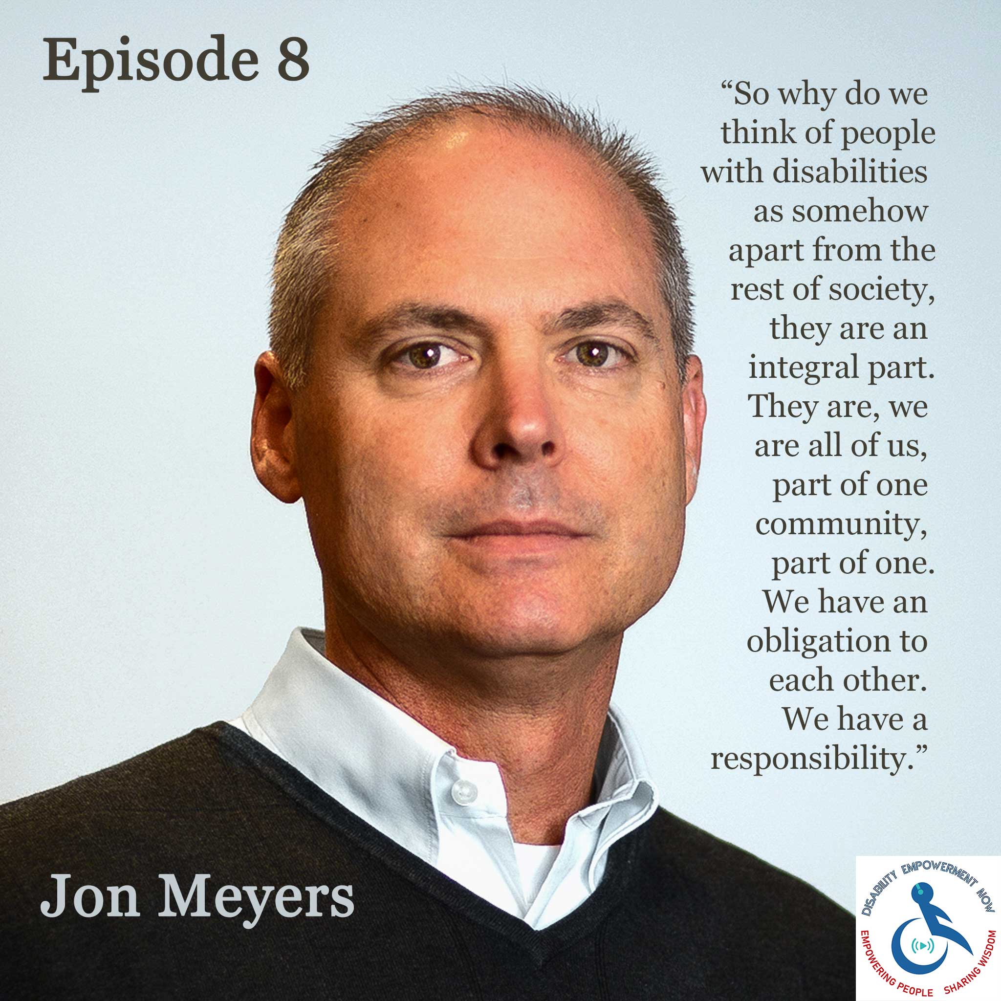 Episode 8 with Jon Meyers - Disability Empowerment Now